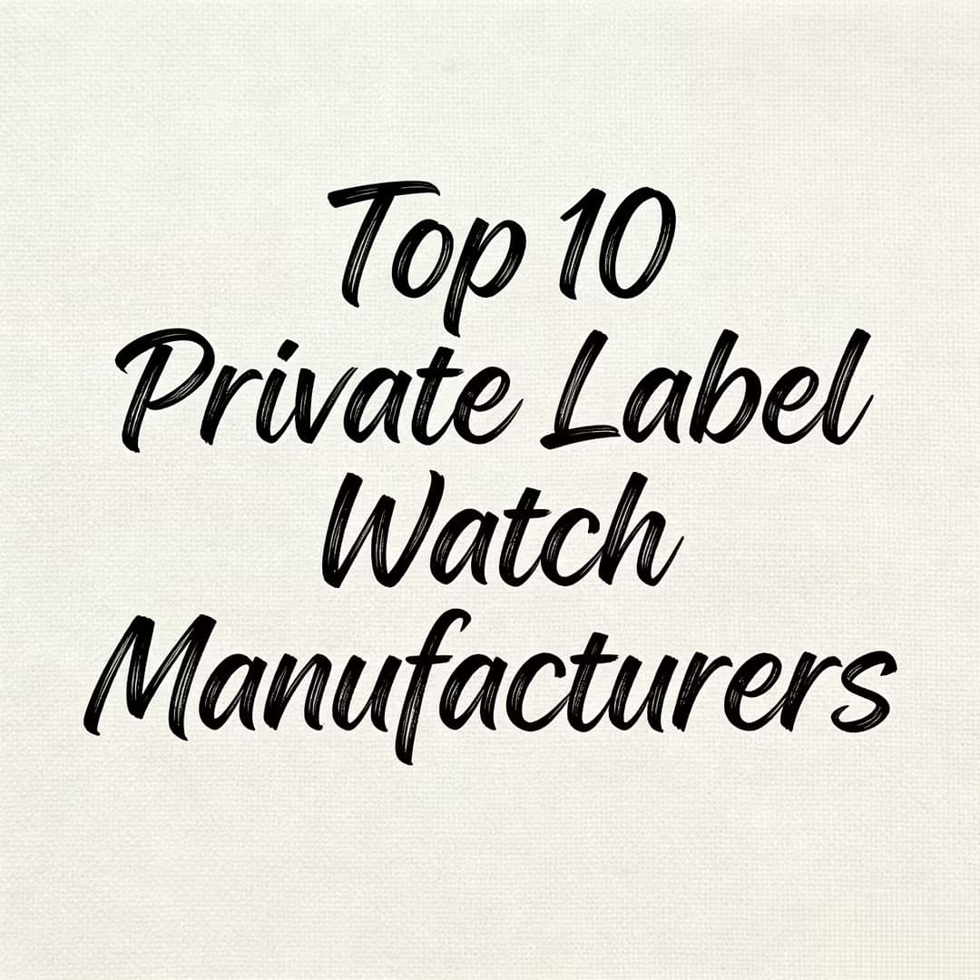 Top 10 Private Label Watch Manufacturers 2026 – MINBER WATCH